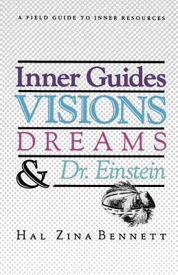 Inner Guides Visions Dreams and Dr. Einstein: A Field Guide to Inner ...