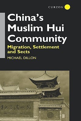 China's Muslim Hui Community: Migration, Settlement and Sects by ...