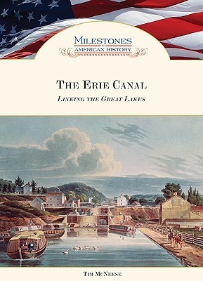 The Erie Canal (Milestones in American History) by Tim McNeese | Goodreads