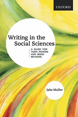 Writing in the Social Sciences: A Guide for Term Papers and Book ...