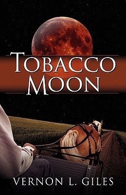 Tobacco Moon by Vernon L. Giles | Goodreads