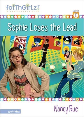 Sophie Loses the Lead (Sophie #11) by Nancy N. Rue | Goodreads