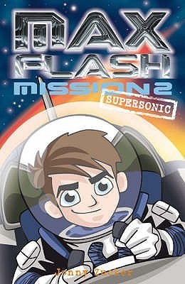 Max Flash: Mission 2: Supersonic by Jonny Zucker | Goodreads