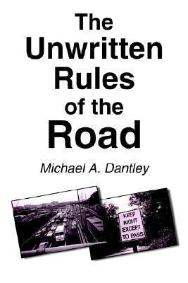 The Unwritten Rules of the Road by Michael A. Dantley | Goodreads