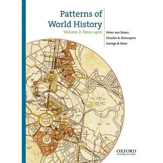 Patterns of World History: Volume Two: Since 1400 by Peter von Sivers ...