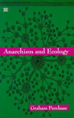 Anarchism And Ecology by Graham Purchase | Goodreads