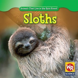 Sloths (Animals That Live in the Rain Forest) by Julie Guidone | Goodreads