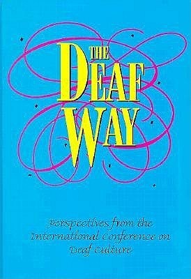 The Deaf Way: Perspectives from the International Conference on Deaf ...