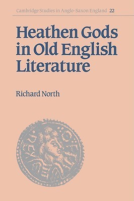 Heathen Gods in Old English Literature by Richard North | Goodreads