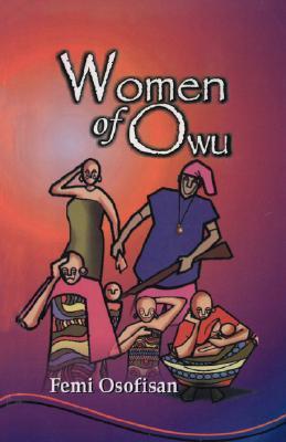 Women of Owu by Femi Osofisan | Goodreads