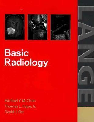 Basic Radiology (LANGE Clinical Science) by Michael Y.M. Chen | Goodreads