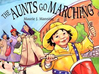 The Aunts Go Marching by Maurie J. Manning | Goodreads