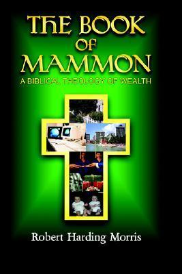 The Book of Mammon: A Biblical Theology of Wealth by Robert Harding ...