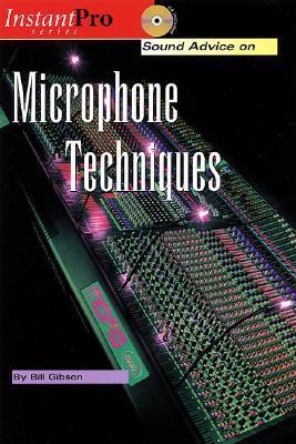 Sound Advice on Microphone Techniques (Instant Pro) by Bill A. Gibson ...