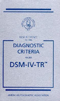 Desk Reference to the Diagnostic Criteria From DSM-IV-TR by Harold Alan ...