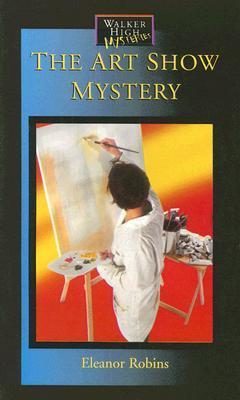 Art Show Mystery (Walker High Mysteries) by Eleanor Robins | Goodreads
