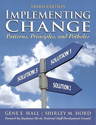 Implementing Change: Patterns, Principles, and Potholes by Gene E. Hall | Goodreads