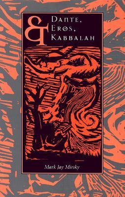 Dante, Eros, and Kabbalah by Mark Mirsky | Goodreads