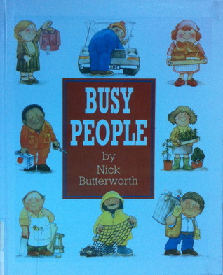 Busy People by Nick Butterworth | Goodreads