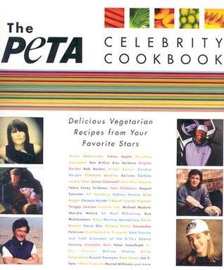 The Peta Celebrity Cookbook by People for the Ethical Treatment of ...