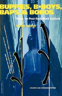 Buppies, B-boys, Baps, And Bohos: Notes On Post-soul Black Culture by ...