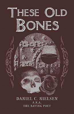 These Old Bones by Daniel C. Nielsen | Goodreads