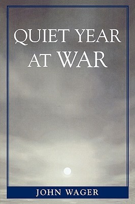 Quiet Year at War by John Wager | Goodreads