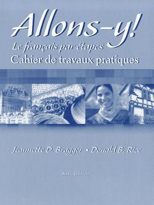 Allons-y! Le Francais par etapes (Cahier de travaux practiques), 6th ...