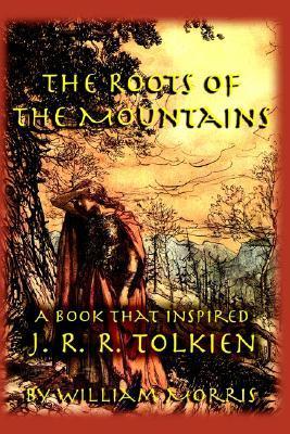 The Roots of the Mountains by William Morris | Goodreads