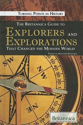 The Britannica Guide to Explorers and Explorations That Changed the ...