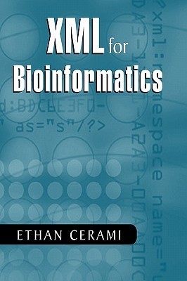 XML for Bioinformatics by Ethan Cerami | Goodreads