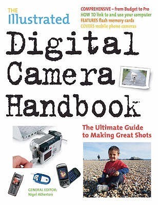 Illustrated Digital Camera Handbook by Nigel Atherton | Goodreads