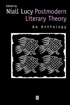 Postmodern Literary Theory: An Anthology by Niall Lucy | Goodreads