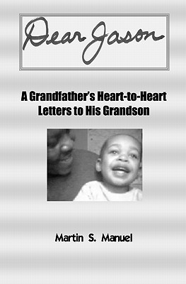 Dear Jason: A Grandfather's Heart-to-Heart Letters to His Grandson by ...