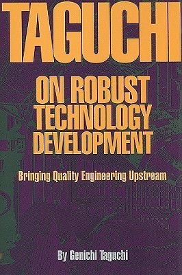 Taguchi on Robust Quality Development Bringing Quality Engineering ...