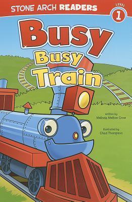 Busy, Busy Train (Stone Arch Readers: Level 1) by Melinda Melton Crow ...