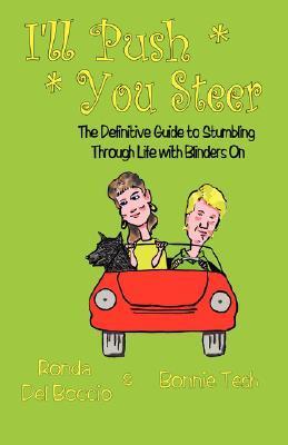 I'll Push, You Steer: The Definitive Guide to Stumbling Through Life ...