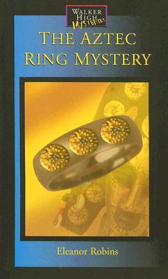 The Aztec Ring Mystery (Walker High Mysteries) by Eleanor Robins ...