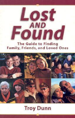 Lost and Found: The Guide to Finding Family, Friends, and Loved Ones by ...