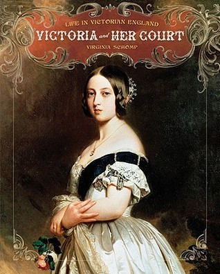 Victoria and Her Court (Life in Victorian England) by Virginia Schomp ...