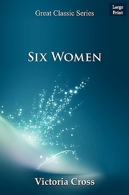 Six Women by Victoria Cross | Goodreads