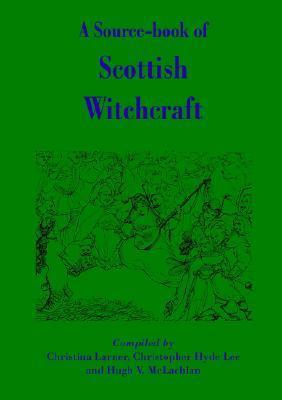 A Source-book of Scottish Witchcraft by Christina Larner | Goodreads