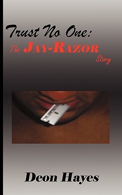 Trust no one:: The Jay-Razor story by Deon Hayes | Goodreads