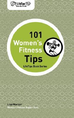 LifeTips 101 Women's Fitness Tips by Lisa Mercer | Goodreads