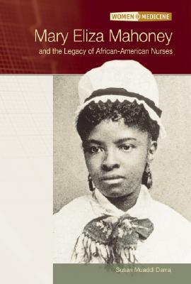 Mary Eliza Mahoney and The Legacy Of African-American Nurses by Susan ...