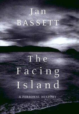 The Facing Island: A Personal History by Jan Bassett | Goodreads