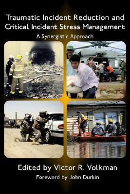Traumatic Incident Reduction and Critical Incident Stress Management: A ...