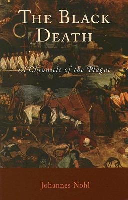 The Black Death: A Chronicle of the Plague by Johannes Nohl | Goodreads