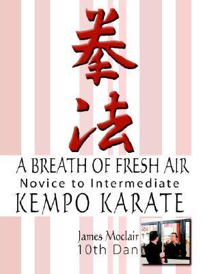 A Breath Of Fresh Air: Kempo Karate Novice to Intermediate by James ...
