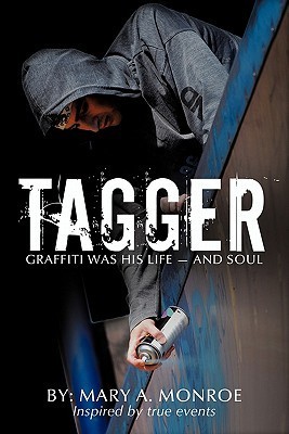 Tagger: Graffiti was his life - and soul by Mary A. Monroe | Goodreads